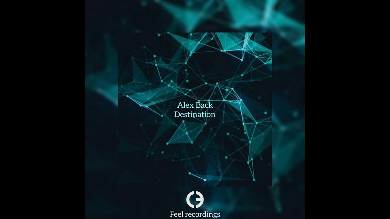 Alex Back - Destination (Feel recordings) - YouTube