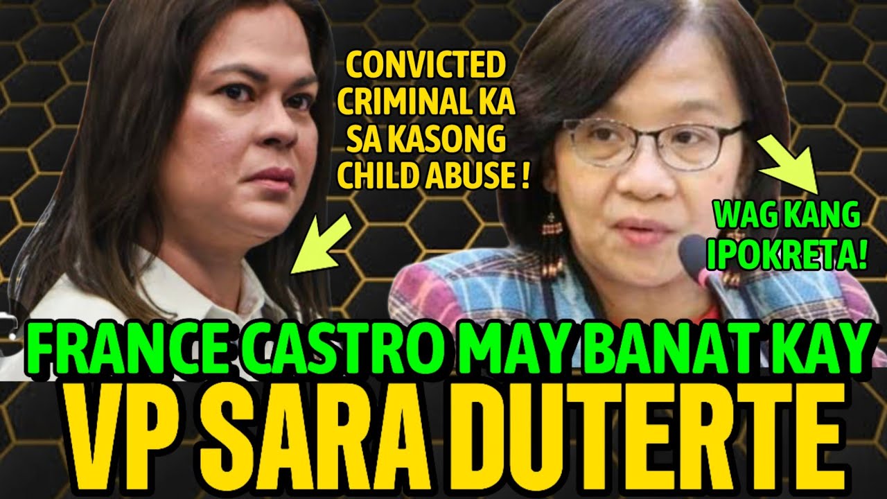 Cong. FRANCE CASTRO Sinabihang IPOKRETA si VP SARA DUTERTE - YouTube