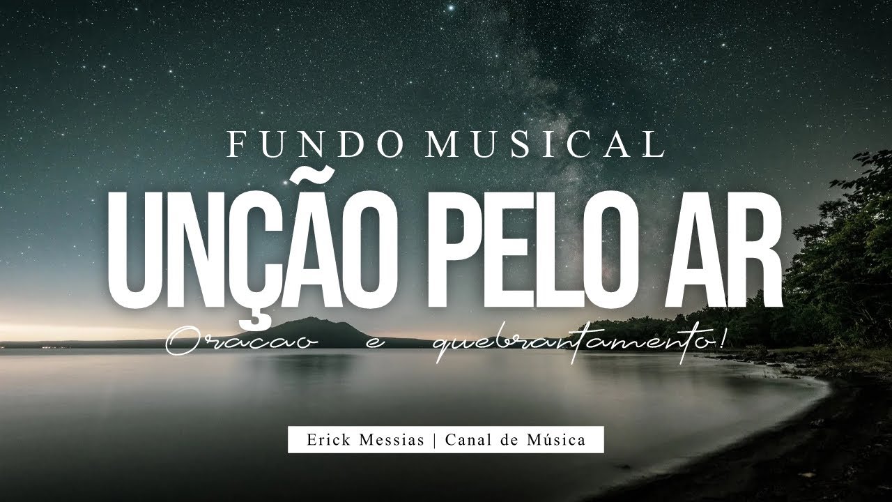 UNÇÃO PELO AR | FUNDO MUSICAL PARA ORAÇÃO | INSTRUMENTAL PIANO E PAD ...