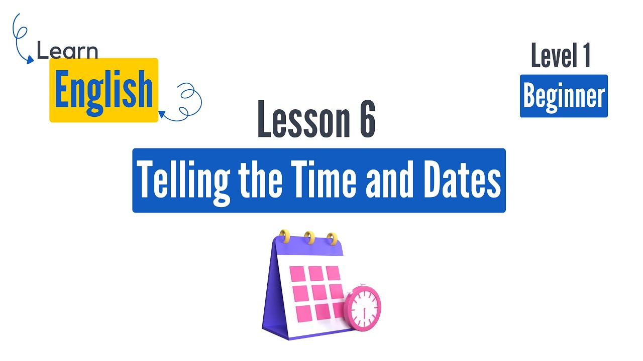 English | Level 1 | Lesson 6 - Telling the Time and Dates - YouTube