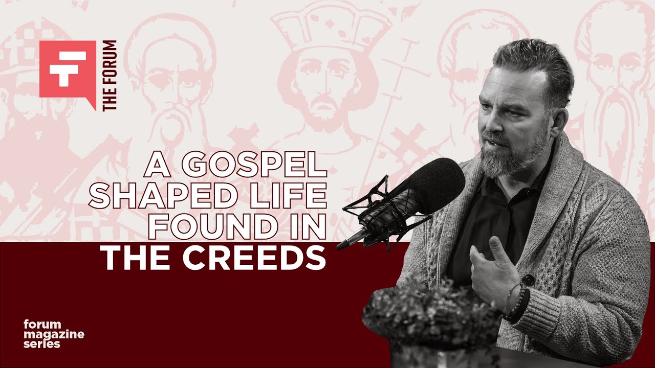 A Gospel Shaped Life Found in the Creeds | Cory Willson - YouTube