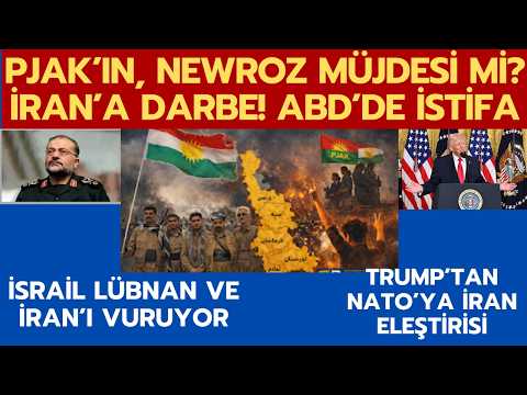 PJAK'IN NEWROZ MESAJI, KÜRTLERE BİR MÜJDE Mİ? İRAN'A DARBE, ABD'DE İSTİFA, İSRAİL'İN ÖFKE OPERASYONU