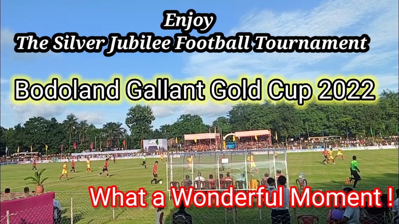 Enjoy The Silver Jubilee Football Tournament#Bodoland Gallant Gold Cup ...