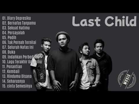 Last Child Album Tanpa Iklan | Updated Music Collection | Lagu Viral