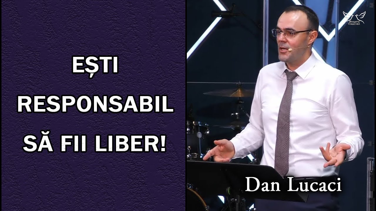 Ești responsabil să fii liber! - Dan Lucaci - YouTube