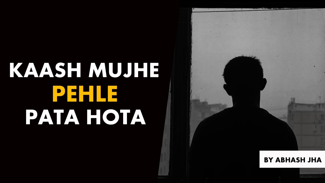 Abhash Jha Poetry - Kaash Mujhe Pehle Pata Hota | Poem in Hindi | Rhyme ...