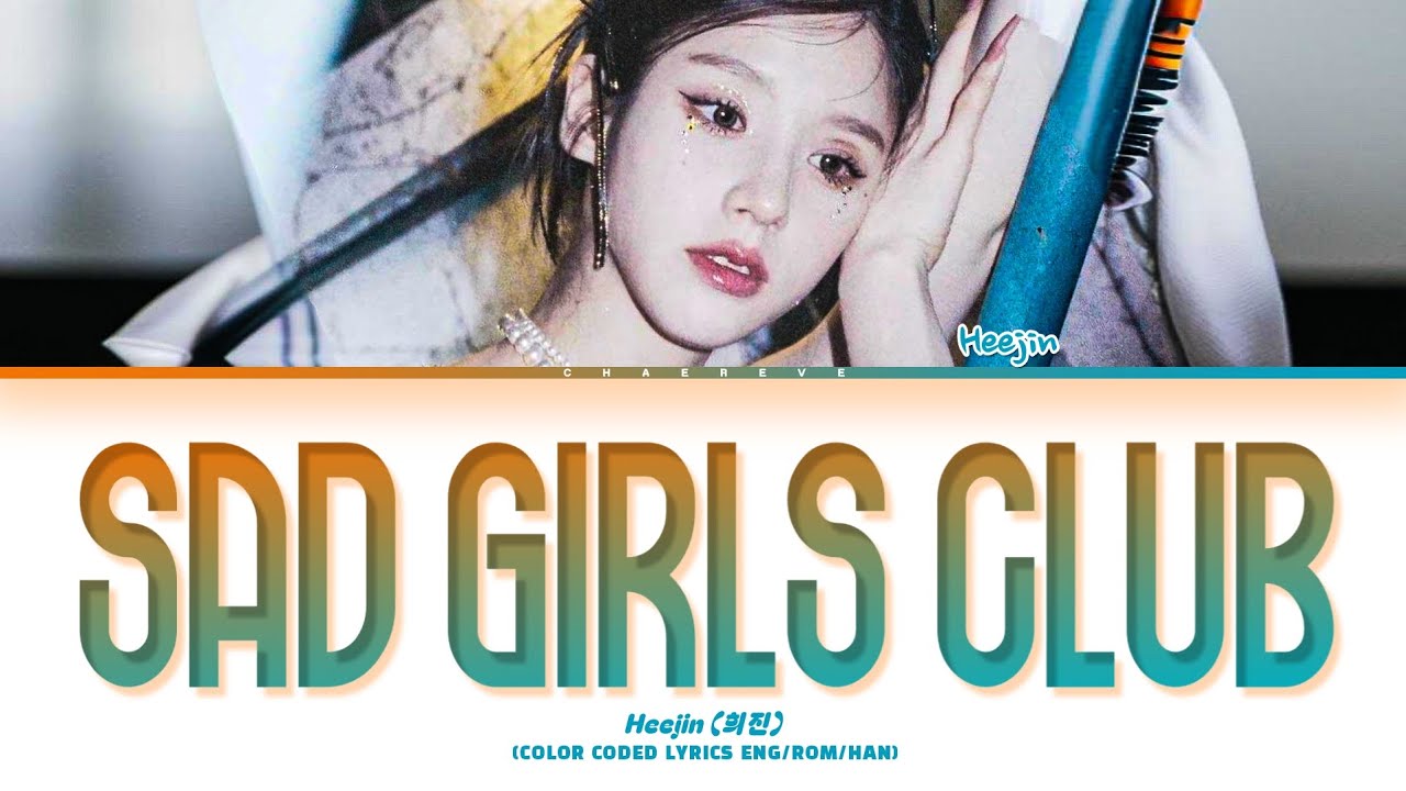 HeeJin Sad Girls Club Lyrics (Color Coded Lyrics) Chords - Chordify