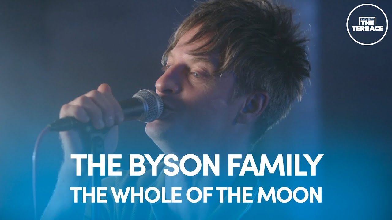 The Byson Family Perform The Whole Of The Moon | A View From The ...
