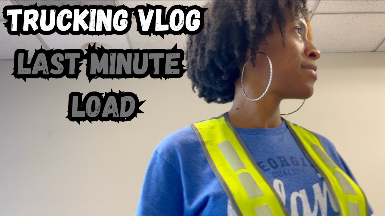 Trucking Vlog | Last Minute Load - YouTube