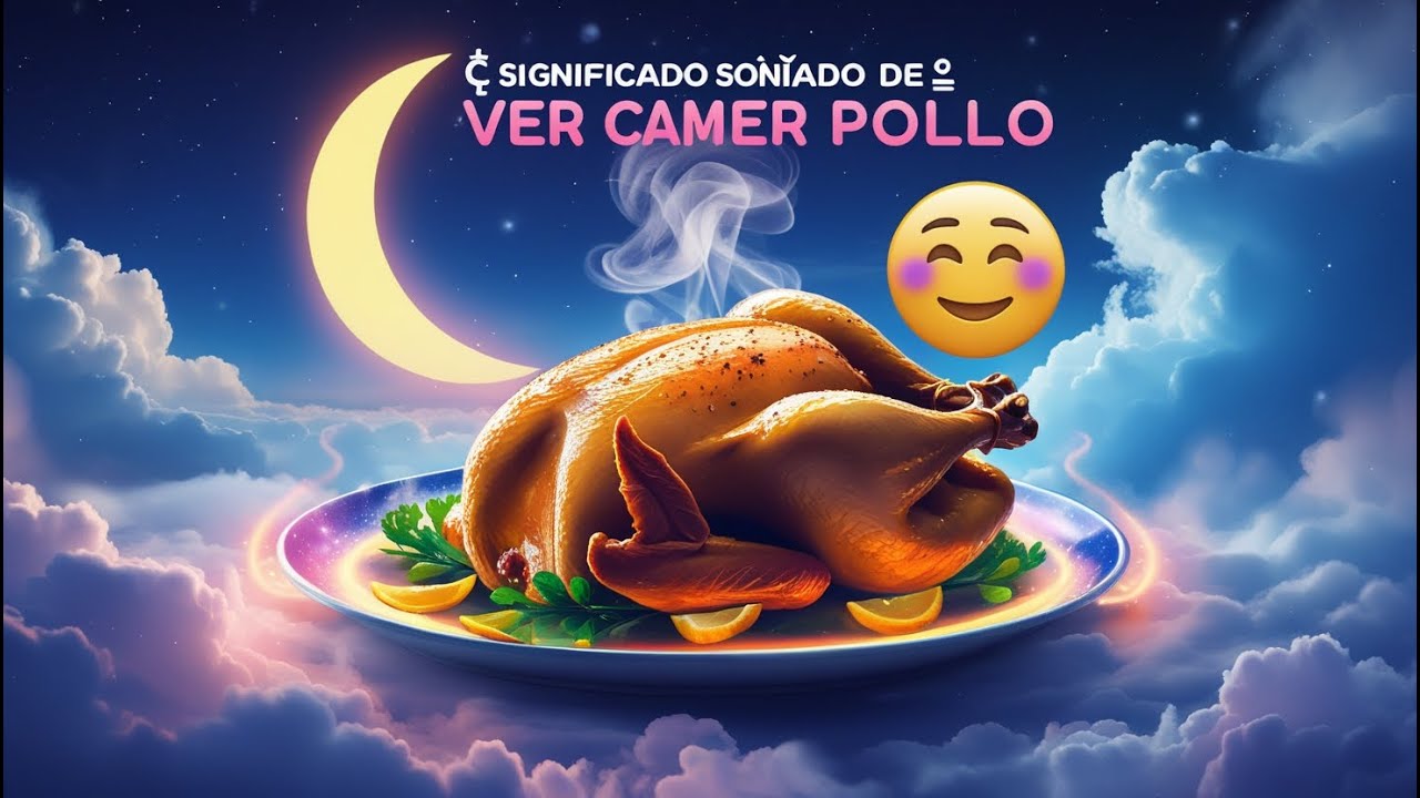 🤔🌙🐔 Significado Soñado de Ver Comer Pollo 🐔: ¿Qué Significa Soñar con ...