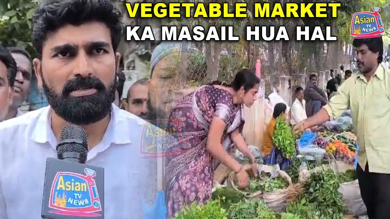 Erragadda Division Mein Vegetable Market Ke Masail Ko Hal Kardiya Gaya ...