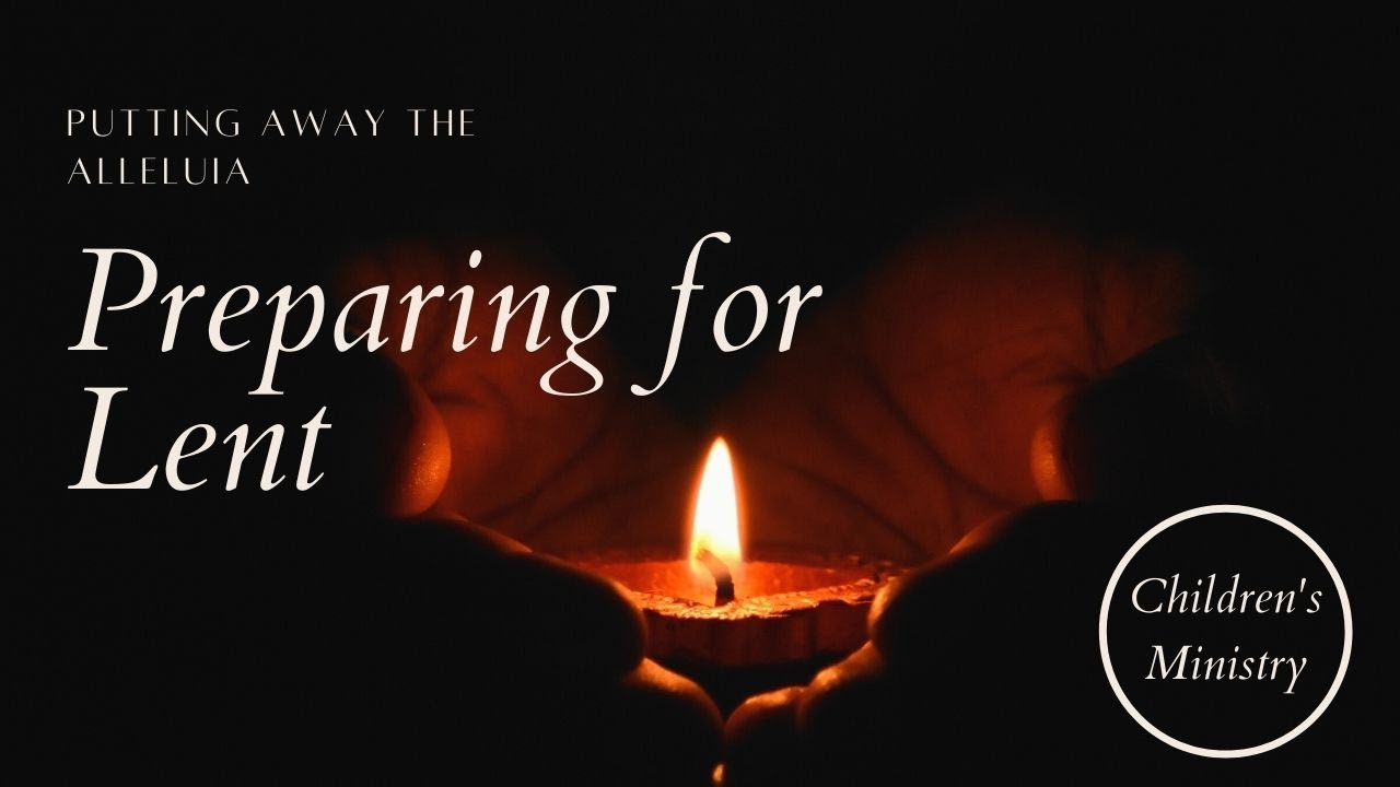 Preparing for Lent, Putting Away the Alleluia - YouTube