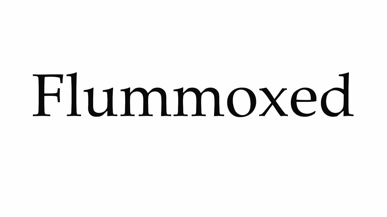 How to Pronounce Flummoxed - YouTube