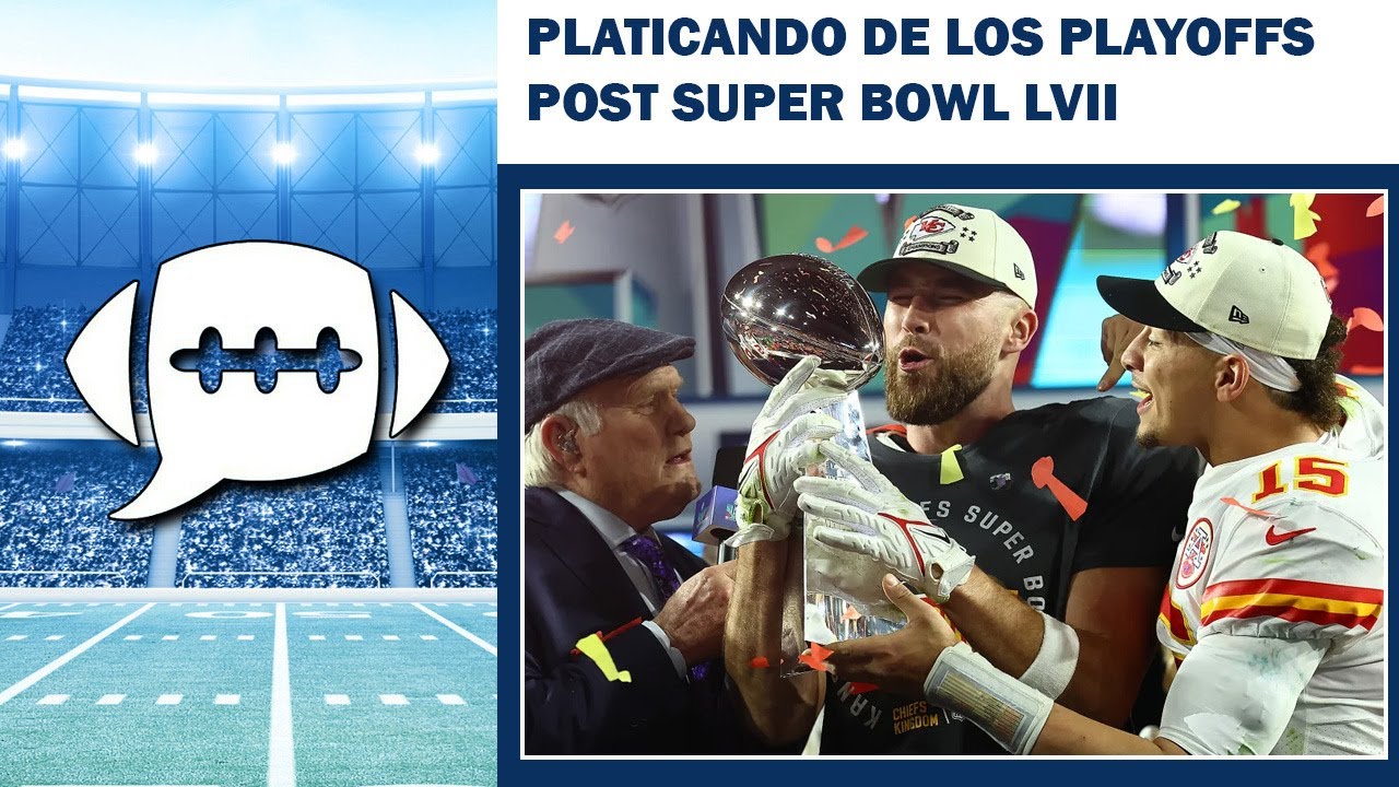 Platicando de los playoffs - Post Super Bowl LVII - YouTube