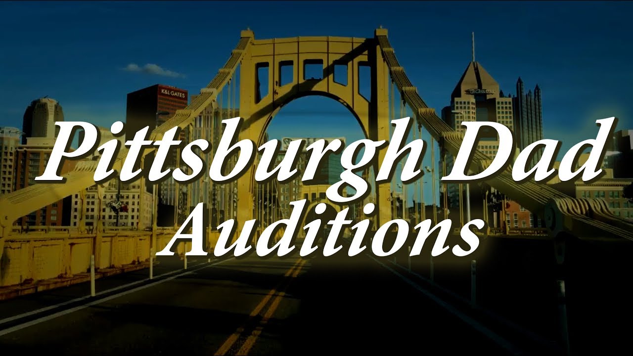 Pittsburgh Dad Auditions - YouTube