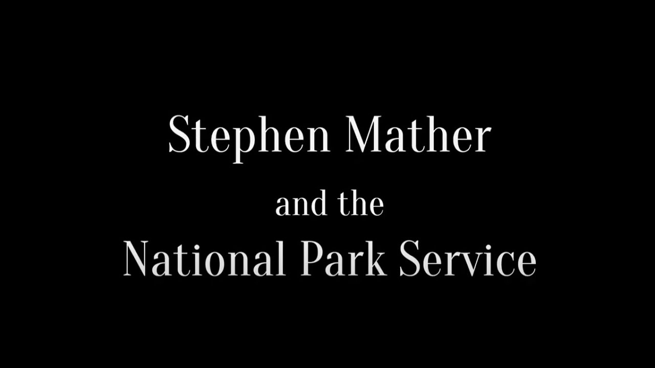 Stephen Mather and the National Park Service - YouTube