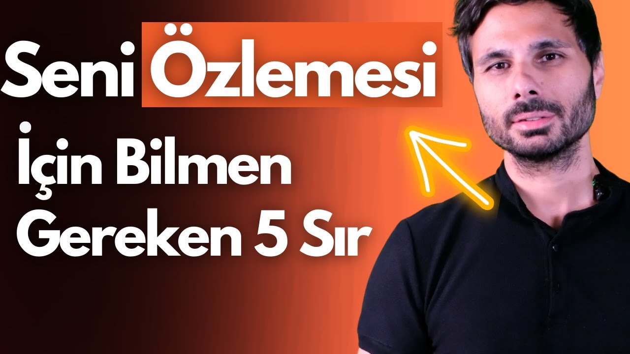 ÖZLEMESİNİ SAĞLAMAK İÇİN BİLİNMİYEN 5 SIR ! Seni Özlemesini istiyorsan ...