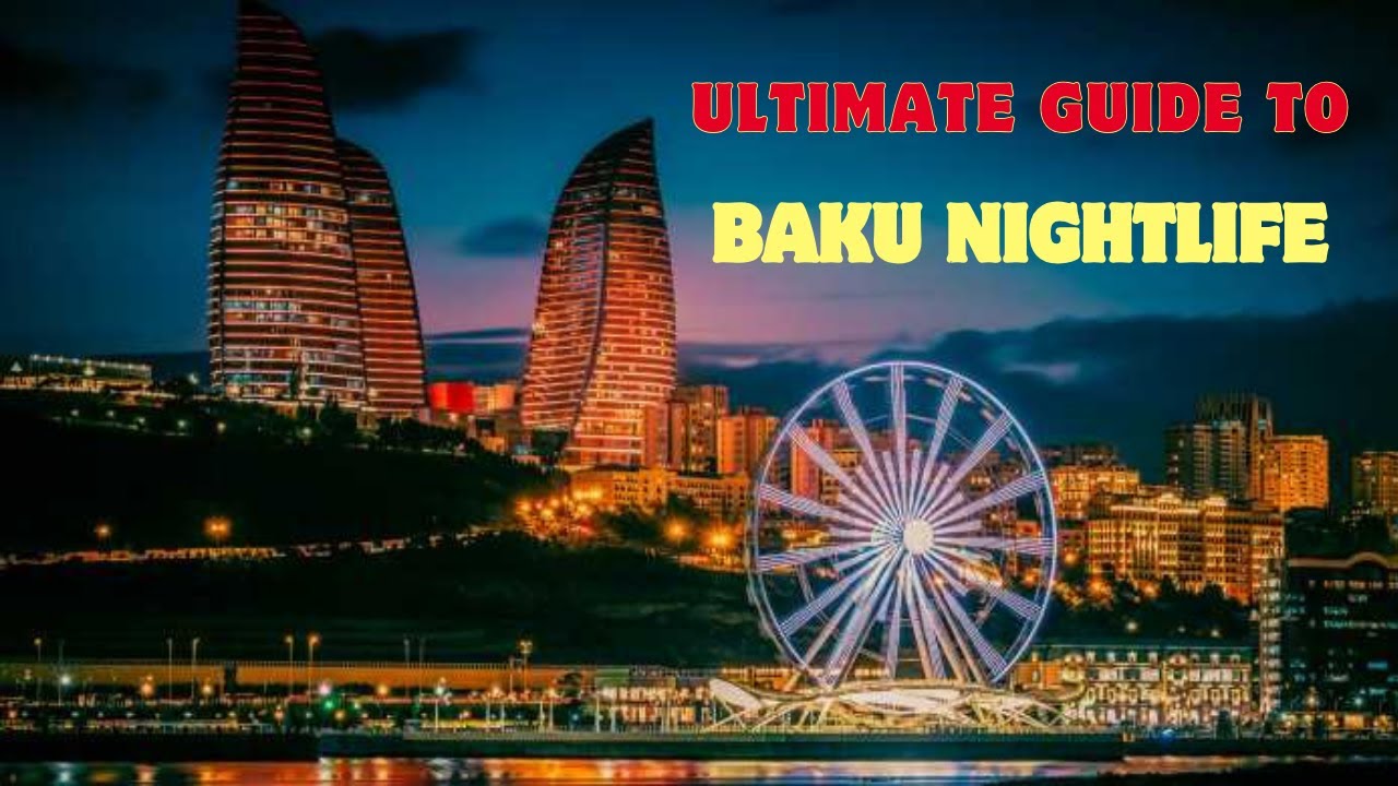 The ultimate guide to Baku nightlife - YouTube