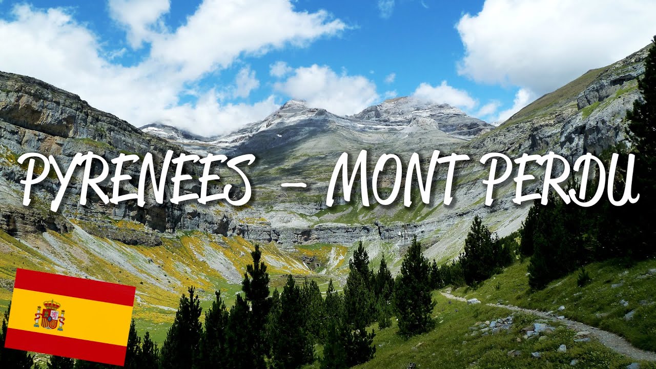 Pyrenees - Mont Perdu - UNESCO World Heritage Site - YouTube