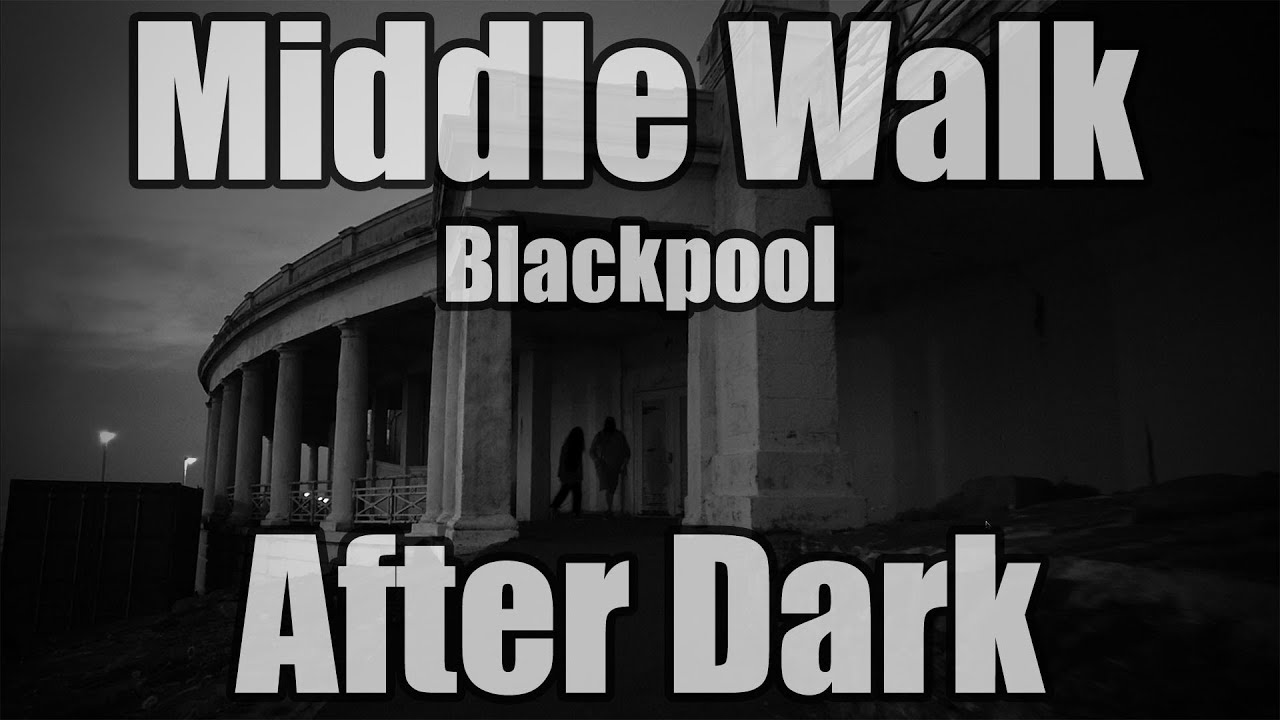 Middle Walk Blackpool After Dark - YouTube
