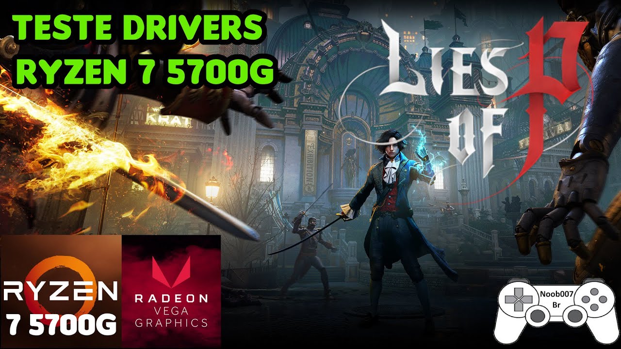 RYZEN 7 5700G | TESTE DE DRIVERS | LIES OF P | VEGA 8 | 16GB RAM - YouTube