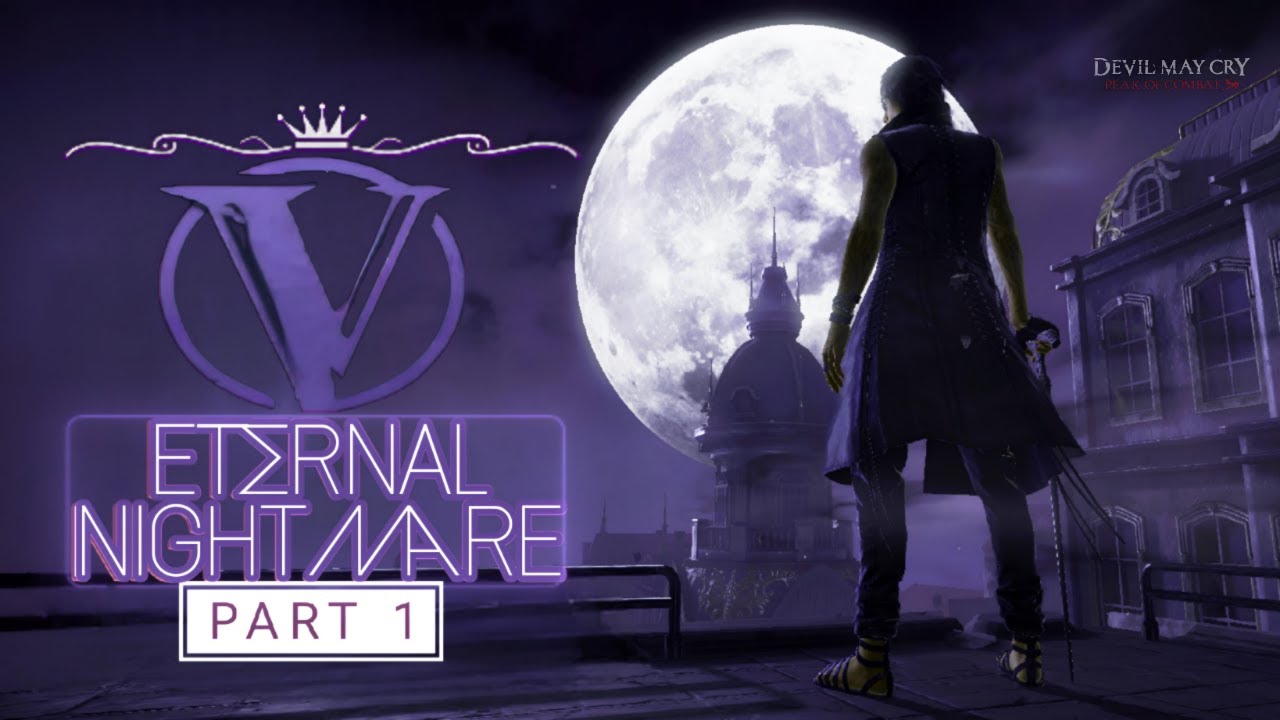 V | Eternal Nightmare | Story Mode | Part 1 | Devil May Cry: Peak of ...