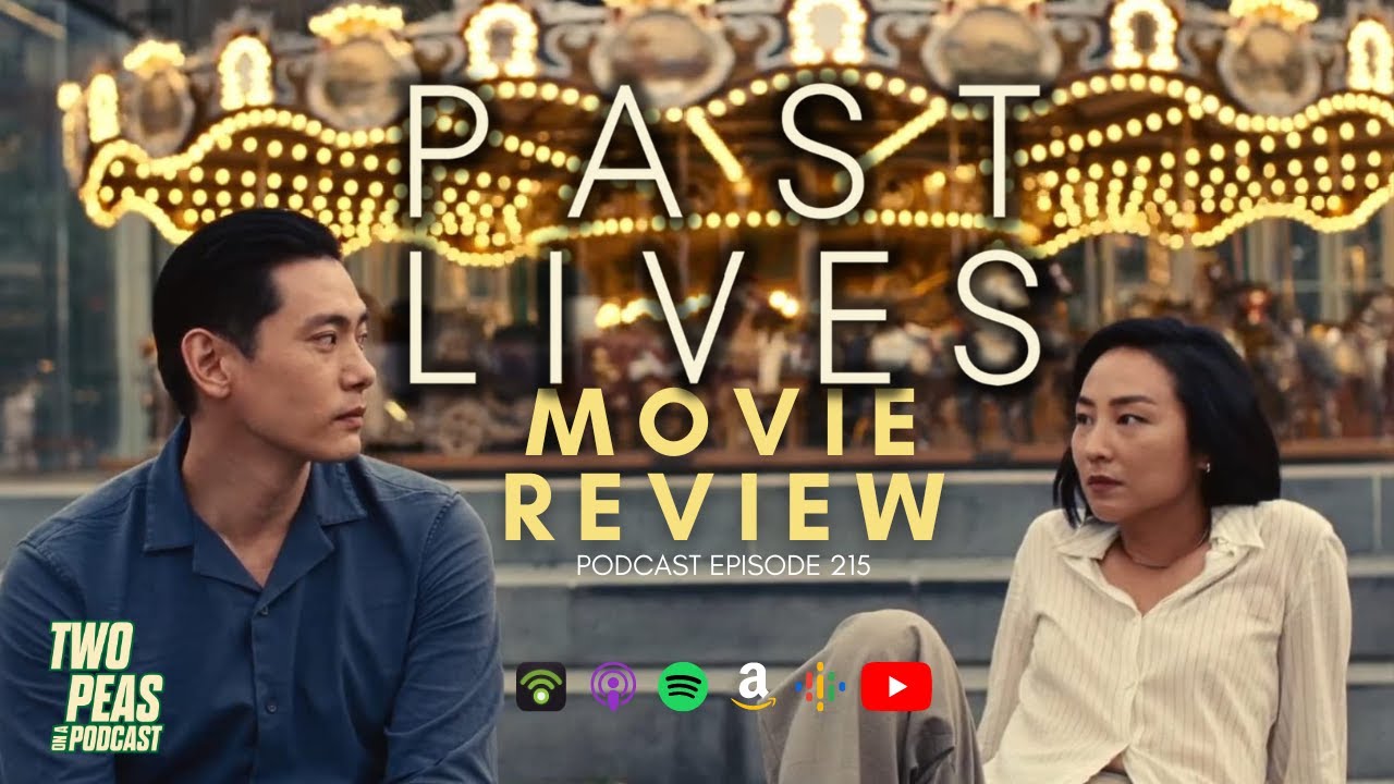 PAST LIVES Movie Review (Podcast Episode 215) - YouTube