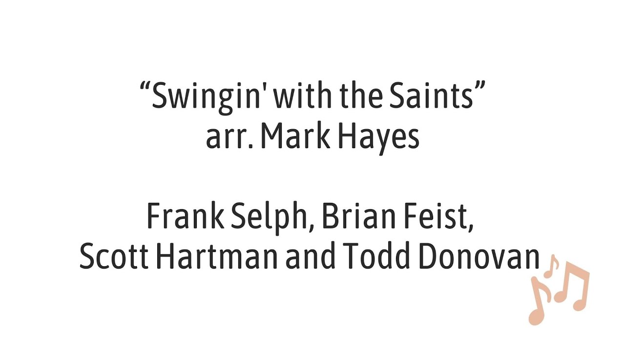"Swingin' with the Saints" arr. Mark HayesFrank Selph, Brian Feist ...