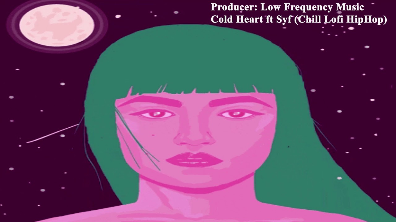 Low Frequency Music - Cold Heart ft Syf (Chill Relaxing Lofi HipHop ...