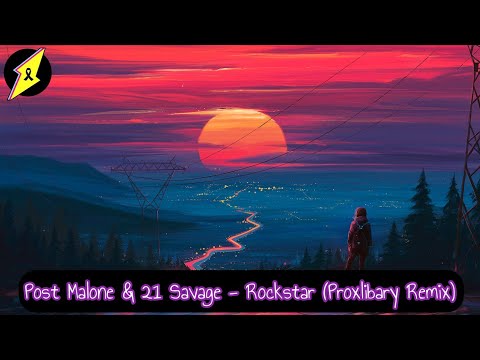 Post Malone & 21 Savage - Rockstar (Proxlibary Remix)