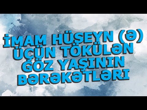 İmam Hüseyn (ə) üçün tökülən göz yaşının bərəkətləri