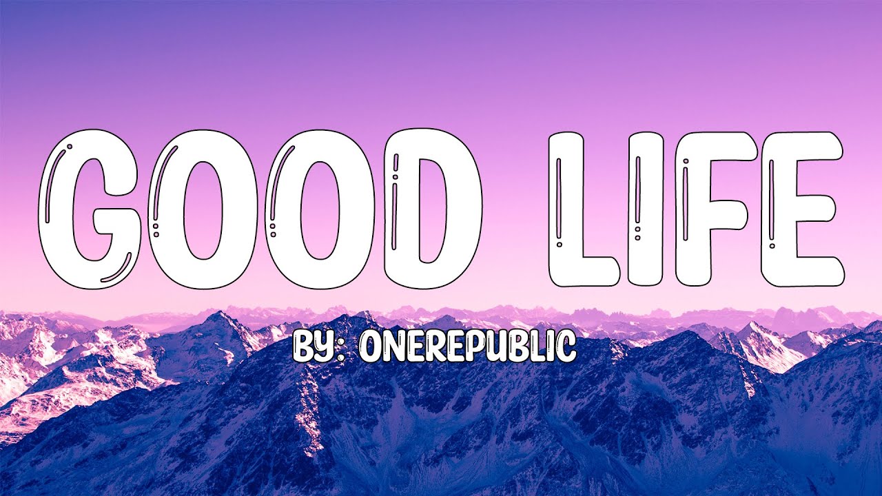 Good Life - OneRepublic (Lyrics) 🎵 - YouTube