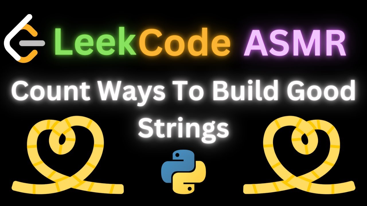 Asmr Leetcode Count Ways To Build Good Strings Chill Coding Youtube 9807