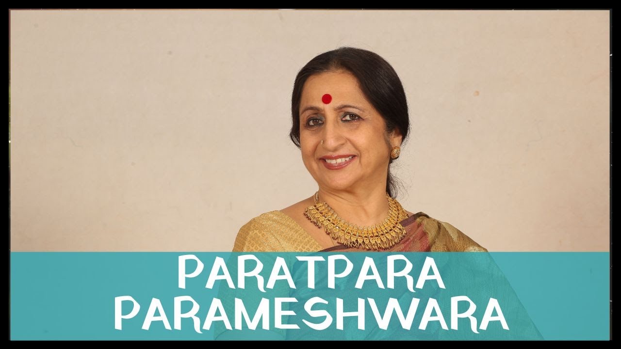 Paratpara parameshwara by Padmashri Awardee Sangita Kalanidhi Smt. Aruna Sairam - YouTube