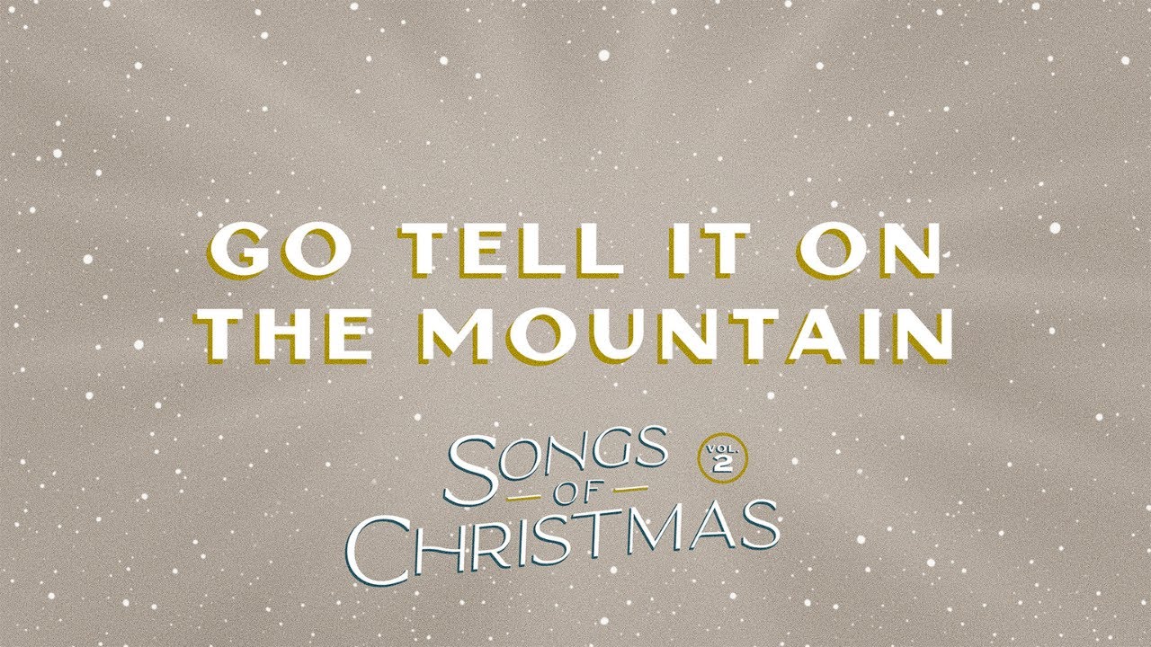 Go Tell it on the Mountain | Songs of Christmas | Volume 2 - YouTube