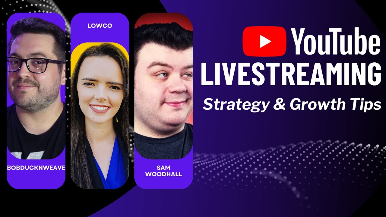 YouTube Streaming Growth Tips w/ Sam Woodhall & BobDucknWeave | Come ...