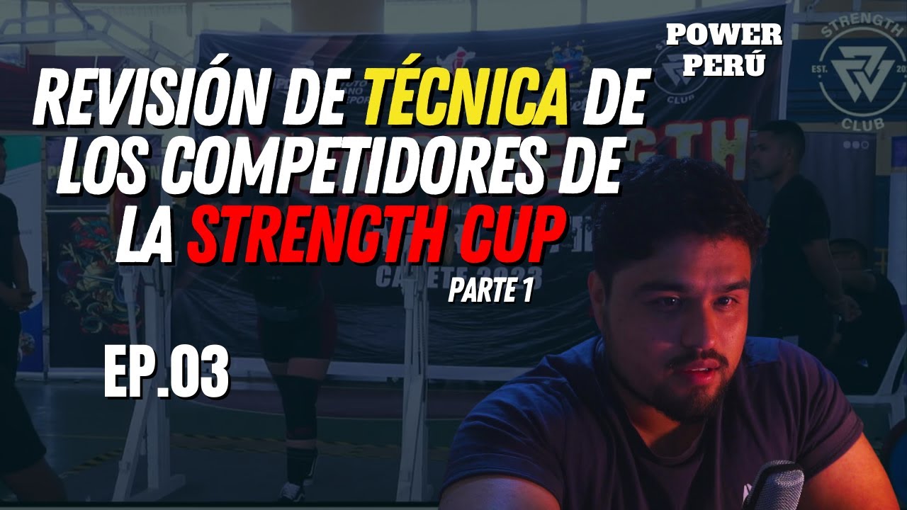 ANÁLISIS DE TÉCNICA POWERLIFTING | La Copa Strength Parte 1. POWER PERÚ ...