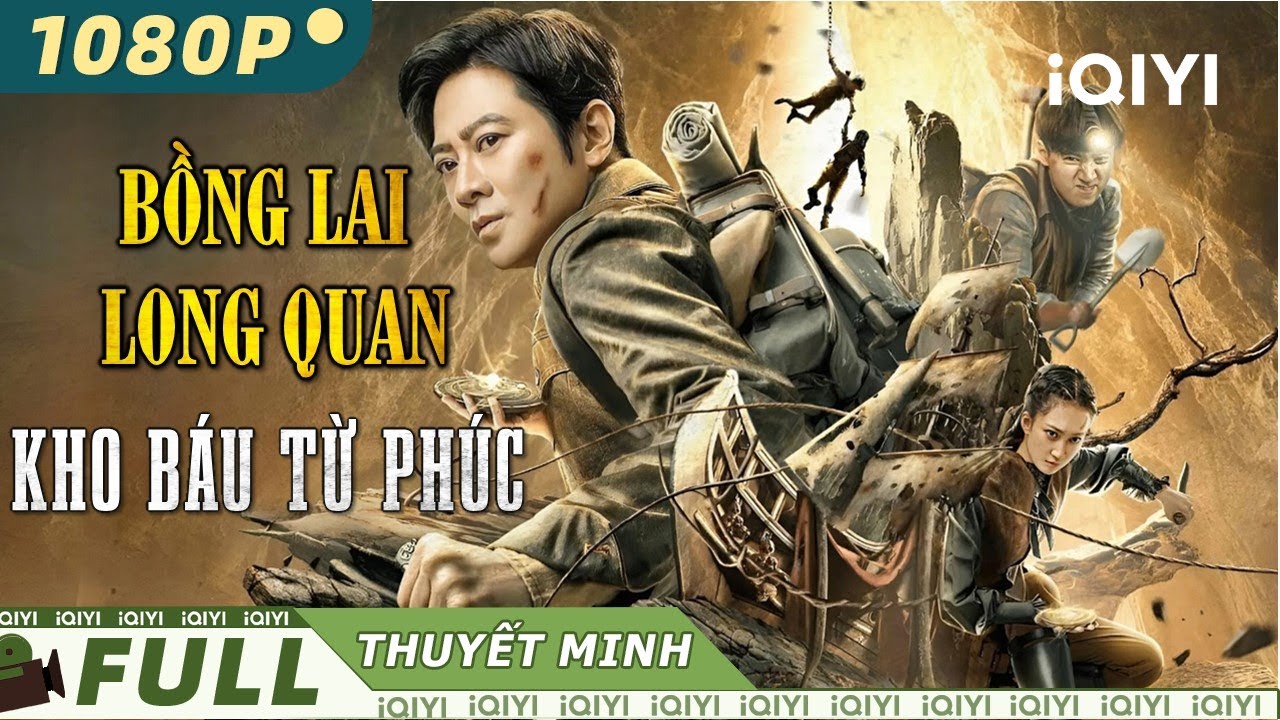 BỒNG LAI LONG QUAN : KHO BÁU TỪ PHÚC | Siêu Phẩm Hành Động Thám Hiểm Hấp Dẫn | iQIYI Movie ...