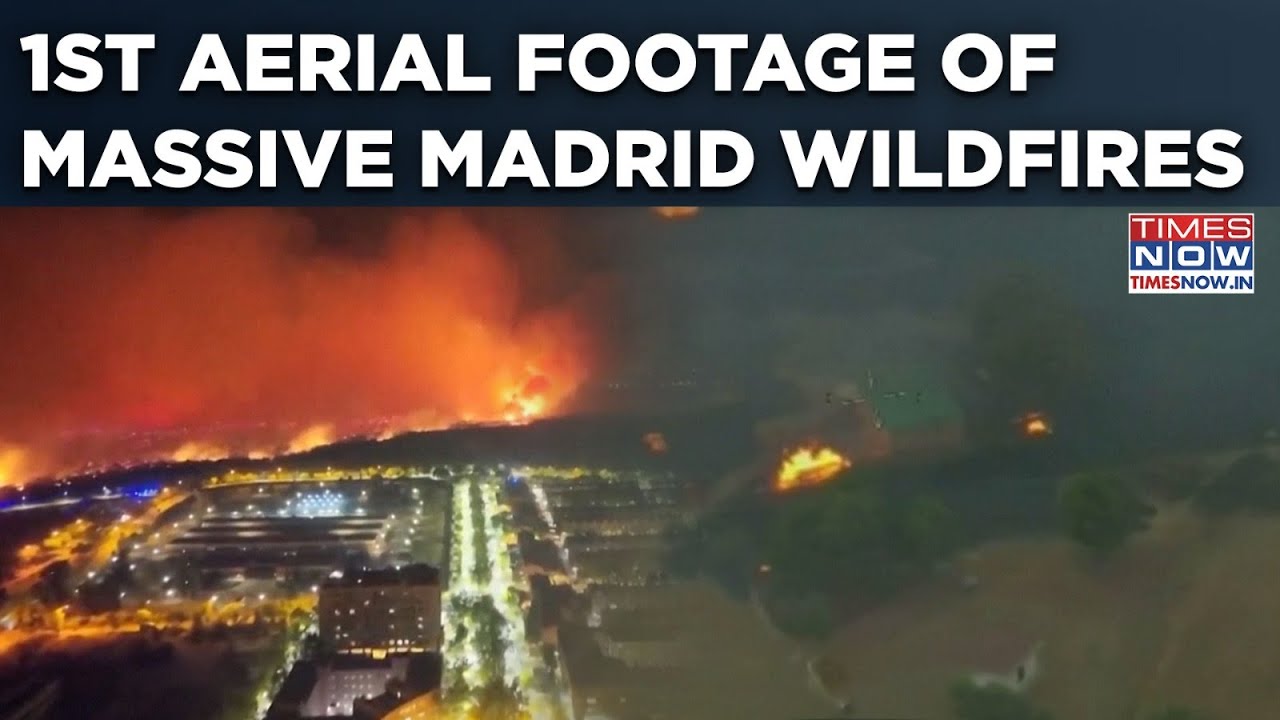 Spain: Aerial Visuals Reveal Wildfires Near Capital Madrid Spreading ...