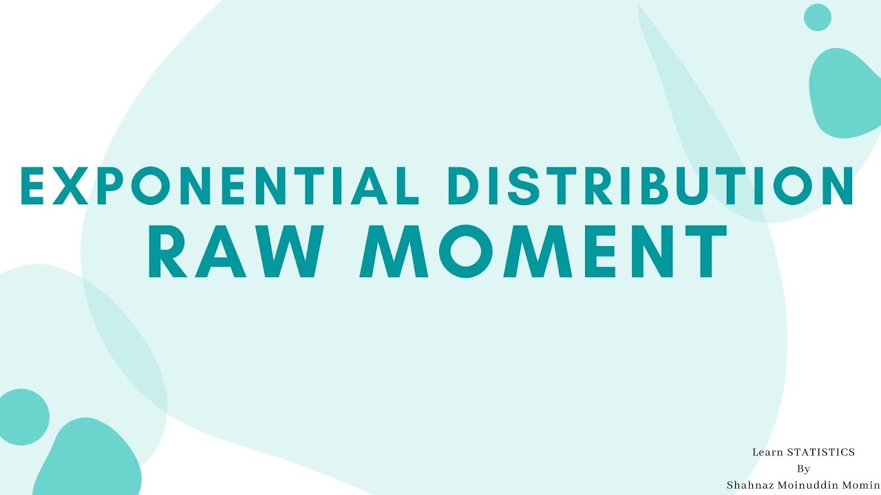 Exponential Distribution/Raw moment Exponential Distribution/raw moment ...