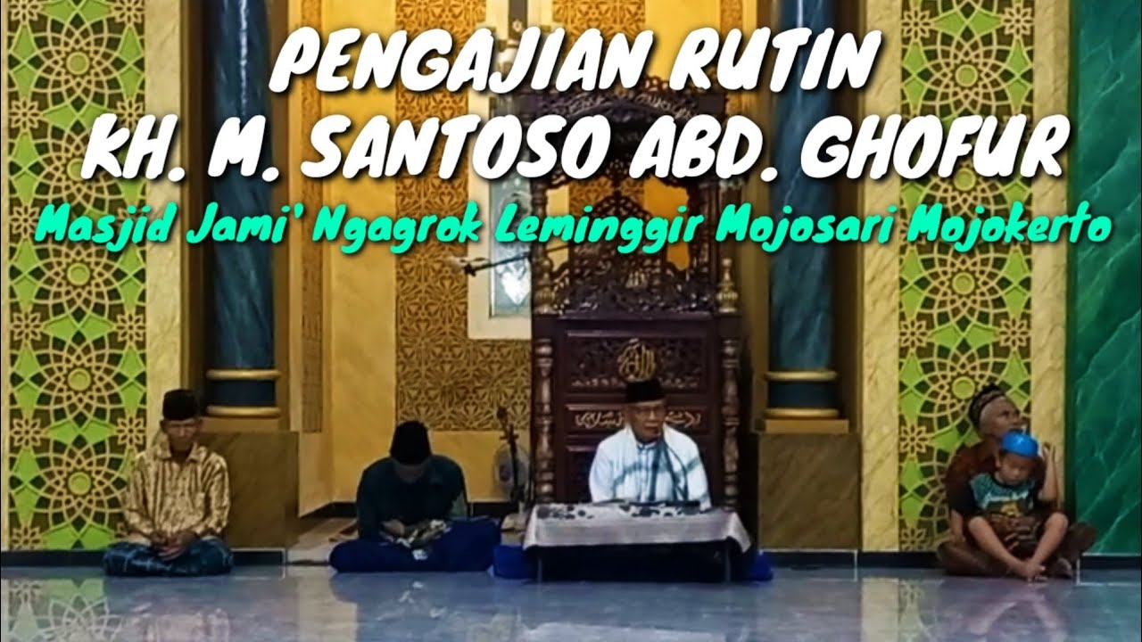 Pengajian Rutin di Masjid Jami' Ngagrok Leminggir Mojosari Mojokerto | KH. M. Santoso Abdul ...