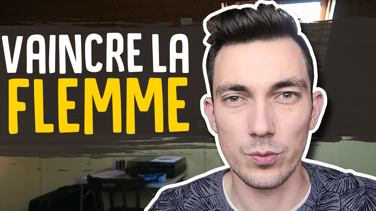 7 étapes pour VAINCRE LA FLEMME - YouTube