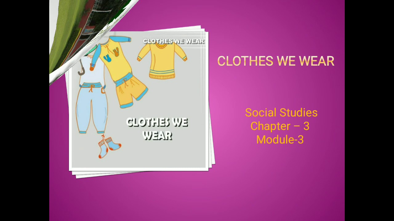 Class 2 | Social Studies | Clothes We Wear | Module -3 - YouTube