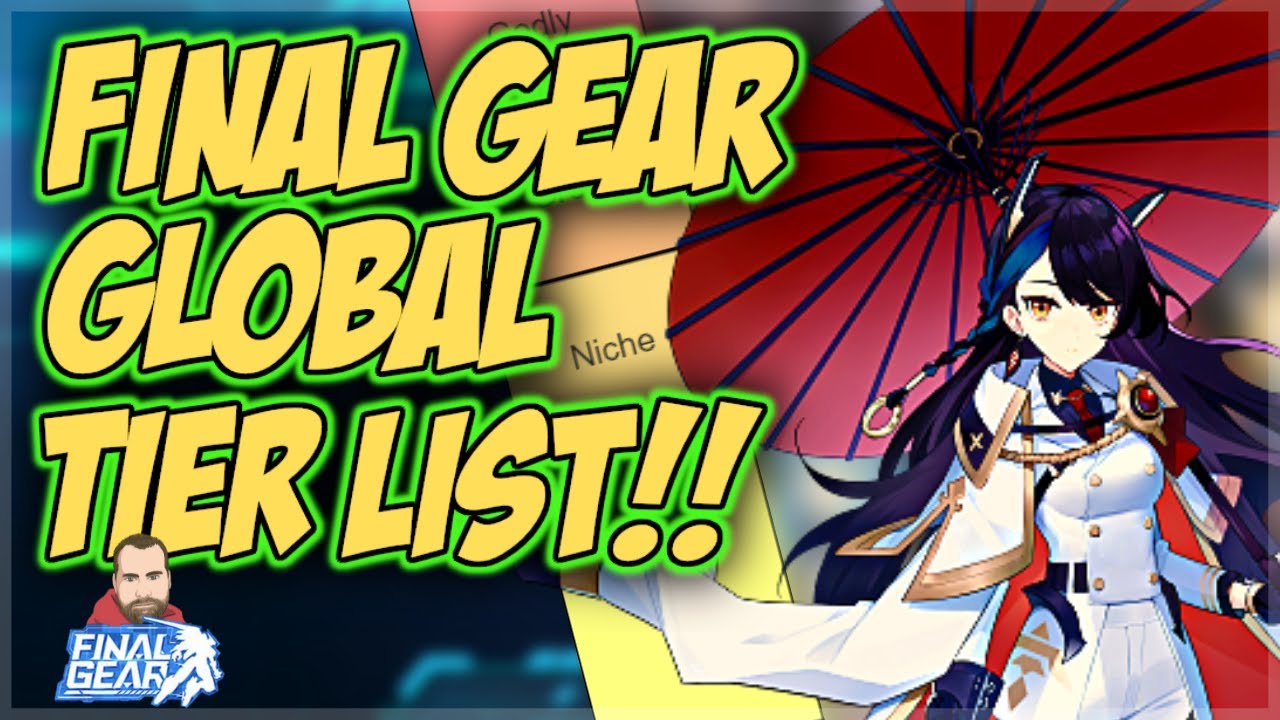FINAL GEAR - Global Only Tier List - April 16th, 2022 - YouTube