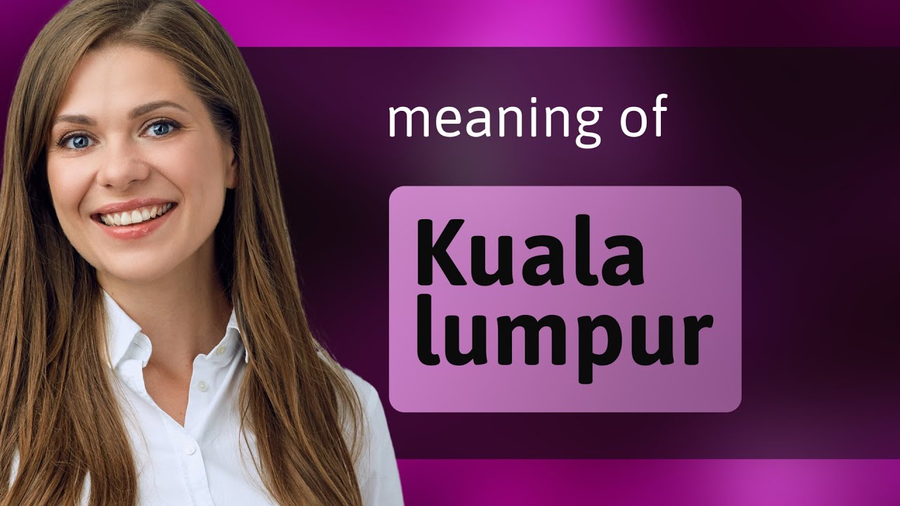 Kuala lumpur — KUALA LUMPUR definition - YouTube
