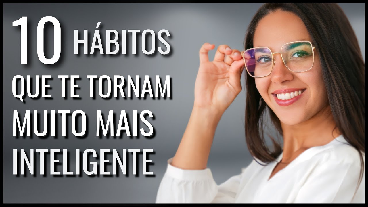 Como Ser Mais Inteligente / 10 Hábitos Simples Que Podem Aumentar a Sua ...