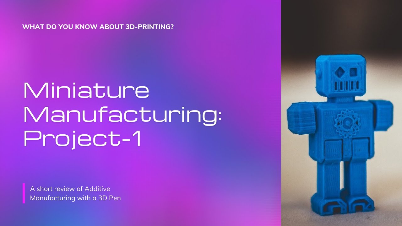 Understanding Additive Manufacturing with a Miniature Project-1 using ...