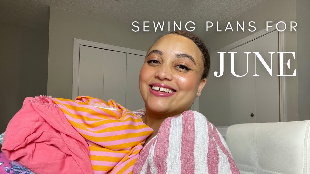June sewing plans! | birthday outfit plans | everything I plan to sew ...