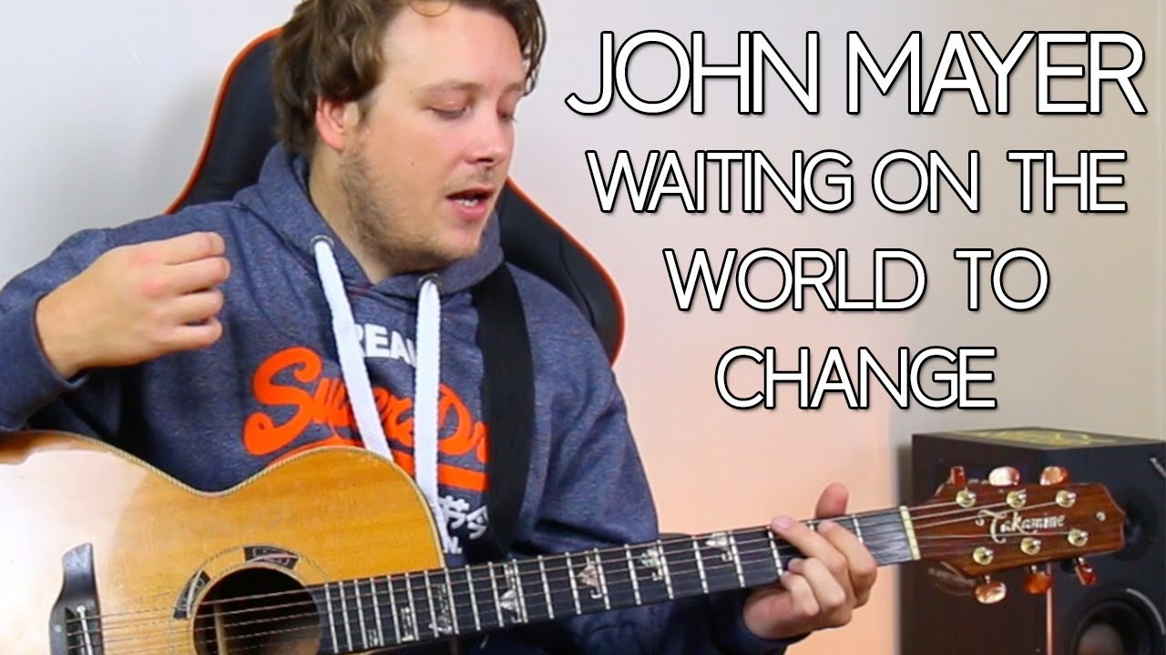 WAITING ON THE WORLD TO CHANGE JOHN MAYER GUITAR LESSONS HOW TO PLAY ...