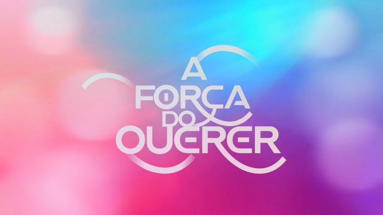 A Força do Querer: Confira a abertura da Novela das 21h | Canal ...